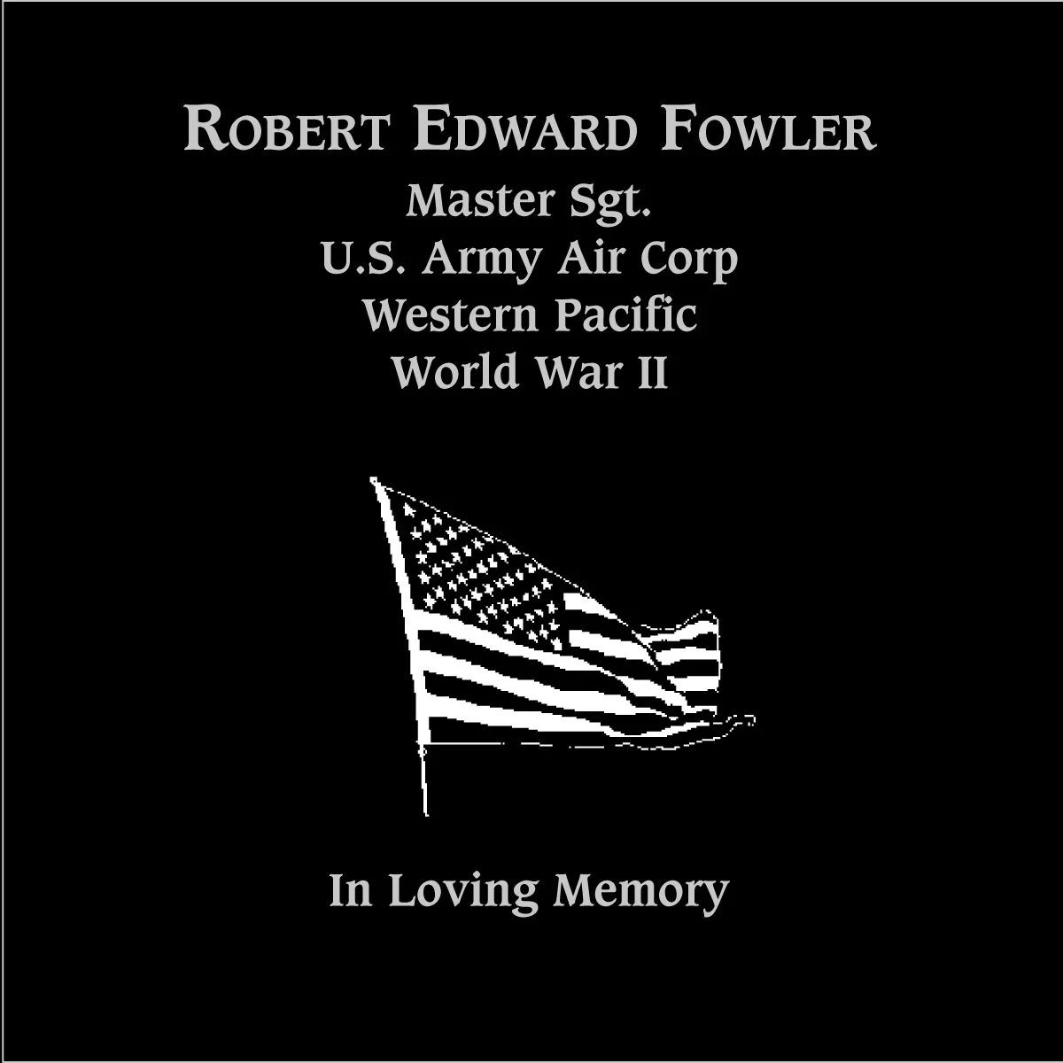 Master Sergeant Robert Edward Fowler | Mt. Soledad Virtual Plaque